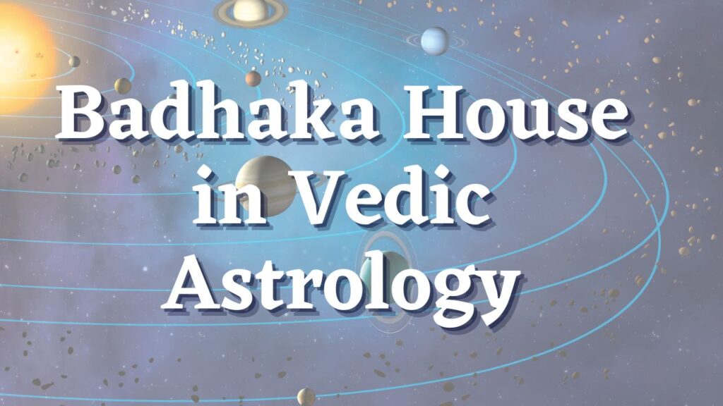 Badhaka House in Vedic Astrology Guru Ji Dr.Raj » Guru Ji Dr. Raj